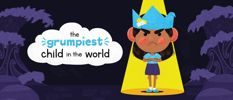 The Grumpiest Child in the World - Eventfinda