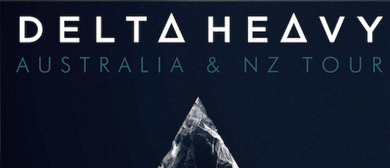 Delta Heavy New Zealand Tour - Eventfinda