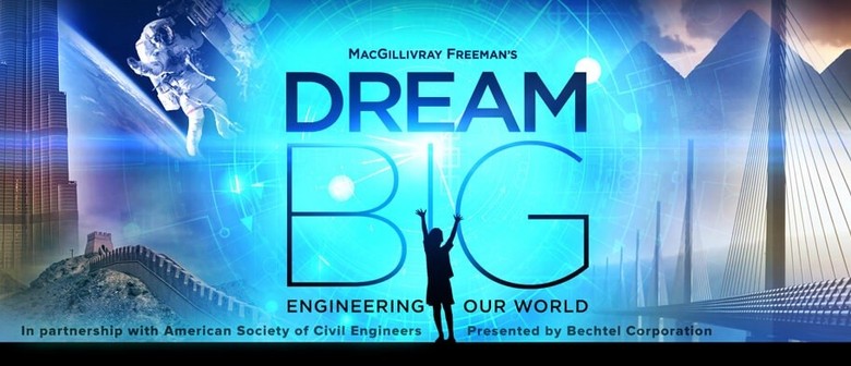 Dream Big - Engineering Our World Movie - Christchurch - Eventfinda