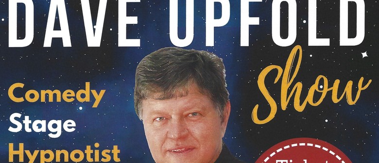 Dave Upfold - Comedy Stage Hypnotist - Nelson - Eventfinda