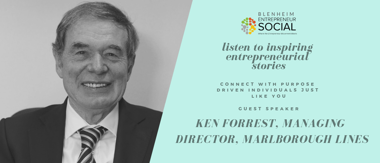 Entrepreneur Social - Ken Forrest, Marlborough Lines - Blenheim ...