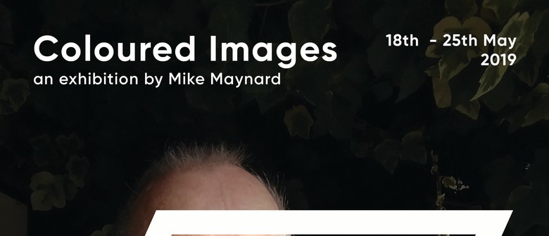 Mike Maynard - Coloured Images - Tauranga - Eventfinda