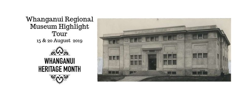 Whanganui Regional Museum Highlight Tour - Whanganui - Eventfinda