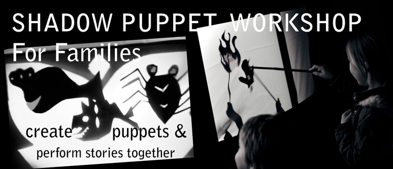 Shadow Puppet Workshops For Families - Rotorua - Eventfinda