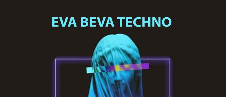 Eva Beva Techno 3 - Wellington - Eventfinda