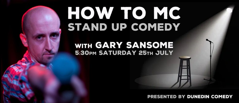 How to MC Comedy - with Gary Sansome - Dunedin - Eventfinda