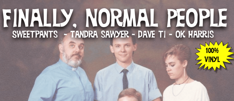 Finally, Normal People - Auckland - Eventfinda