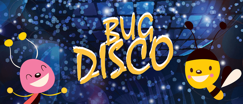 Bug Disco - Palmerston North - Eventfinda