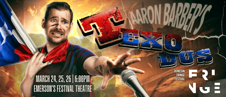 Aaron Barber Presents TEXODUS: Dunedin Fringe Comedy Show - Dunedin ...