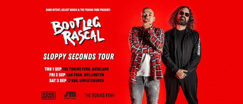 Bootleg Rascal - ‘SLOPPY SECONDS’ Tour - Wellington - Eventfinda