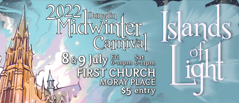 2022 Dunedin Midwinter Carnival: "Islands of Light" - Dunedin - Eventfinda