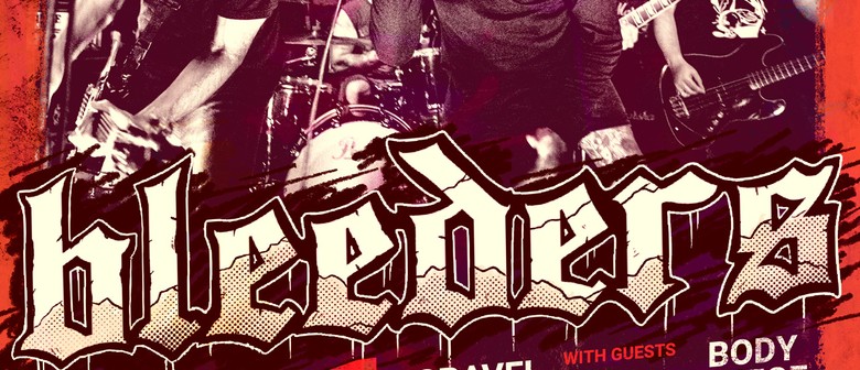 Bleeders W/ Gravel Pit, Happy Valley, Body Siege - Wellington - Eventfinda
