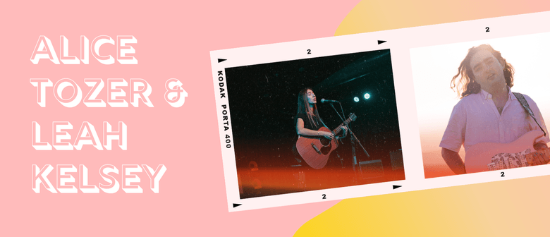 Alice Tozer & Leah Kelsey - Christchurch - Eventfinda