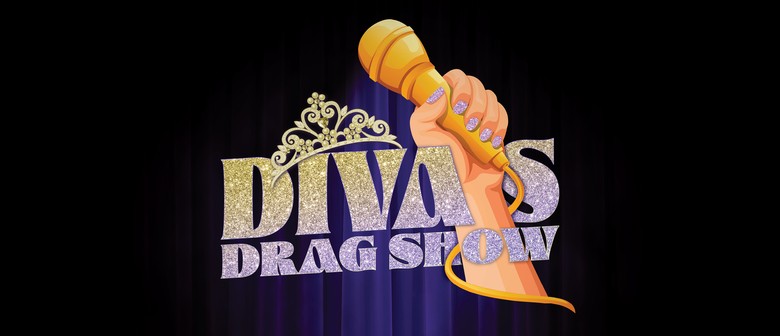 Divas Drag Show - Hamilton - Eventfinda