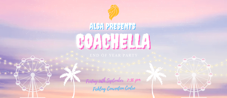ALSA Coachella End of Year Party - Auckland - Eventfinda