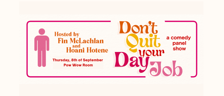 Don't Quit Your Day Job - A Comedy Panel Show - Wellington - Eventfinda