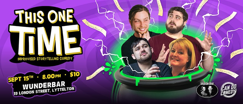 This One Time... | Improvised Storytelling Comedy - Lyttelton - Eventfinda