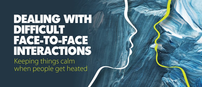 Dealing with Difficult Face to Face Interactions - Virtual - Eventfinda