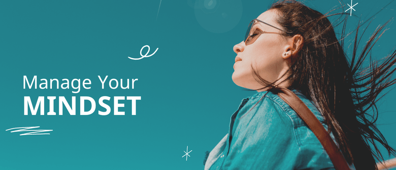Manage your Mindset - Virtual - Eventfinda