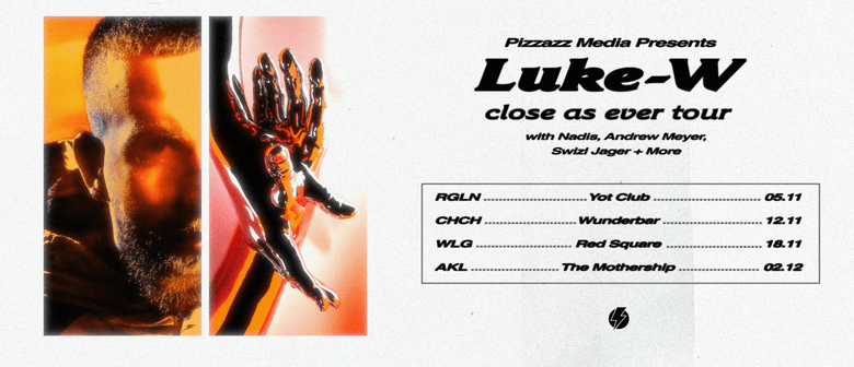Luke-W 2022 Close As Ever Tour - Wellington - Wellington - Eventfinda