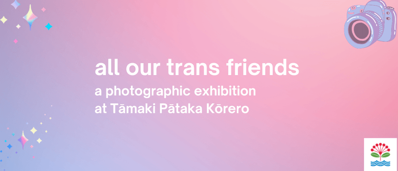 All Our Trans Friends: a photographic exhibition - Auckland - Eventfinda