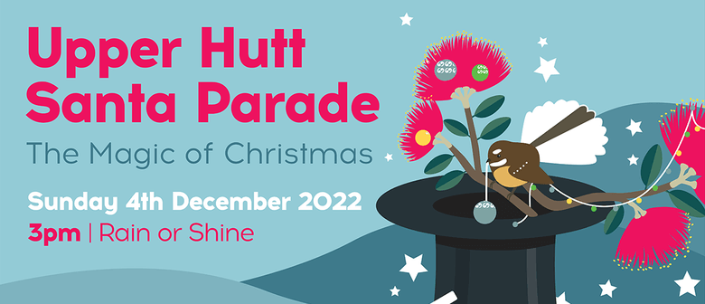 'The Magic of Christmas' Upper Hutt Santa Parade - Upper Hutt - Eventfinda