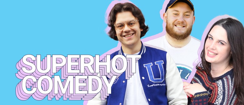 Superhot Comedy - Christchurch - Eventfinda