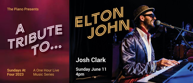 A Tribute to Elton John - Josh Clark - Christchurch - Eventfinda