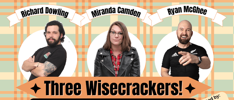 Three Wisecrackers! - Wellington - Eventfinda