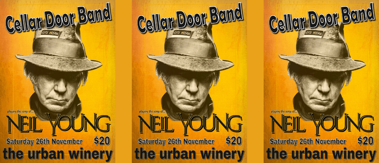 Cellar Door Band (Neil Young Tribute) - Live - Napier - Eventfinda