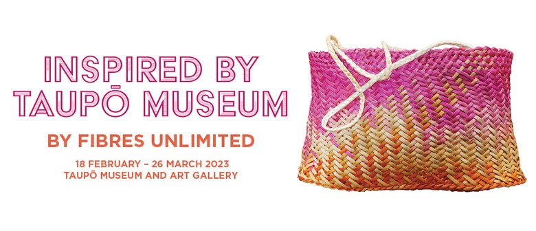 Fibres Unlimited - Inspired by Taupō Museum - Taupo - Eventfinda