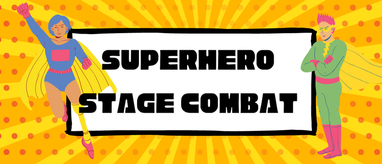Superhero Stage Combat Holiday Programme (Ages 7+) - Auckland - Eventfinda