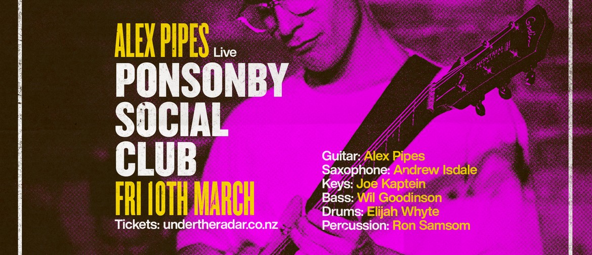 Alex Pipes Live - Auckland - Eventfinda