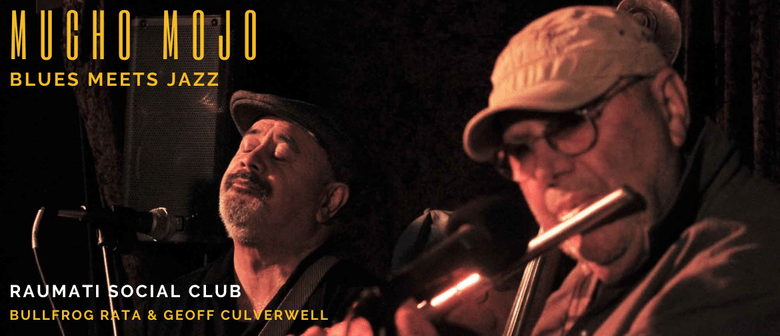 Bullfrog Rata & Mucho Mojo at Raumati Social Club - Raumati - Eventfinda