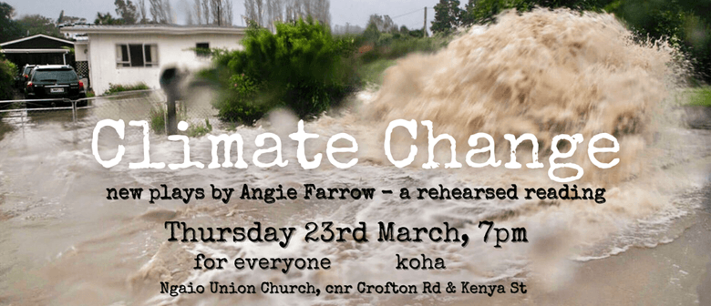 Climate Change - New Plays By Angie Farrow - Wellington - Eventfinda