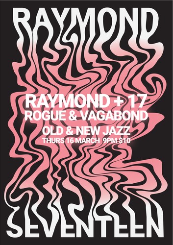 Raymond + Seventeen - Wellington - Eventfinda