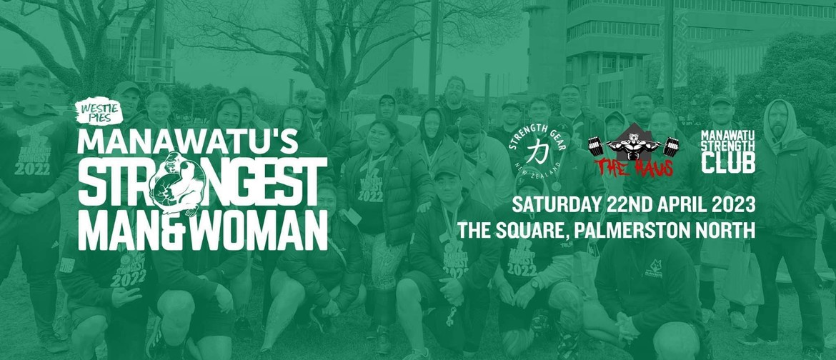 Manawatu Strongest Man and Woman 2023 - Palmerston North - Eventfinda