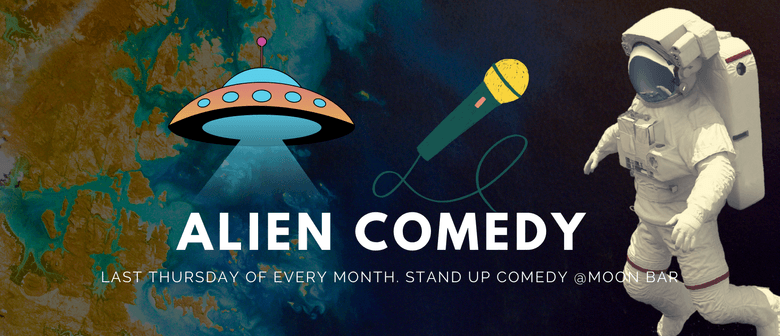 Alien Comedy March @Moon - Wellington - Eventfinda