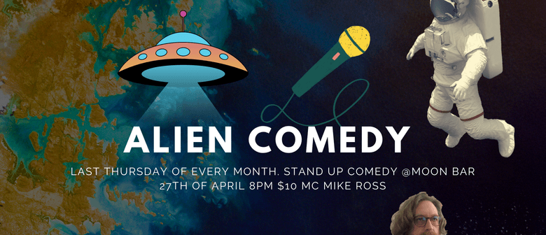 Alien Comedy. - Stand Up Comedy - Wellington - Eventfinda