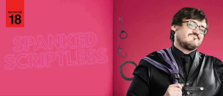 Scared Scriptless: Spanked Scriptless - Christchurch - Eventfinda