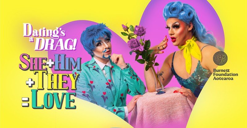 Dating's a Drag: She + Him + They = Love - Wellington - Eventfinda