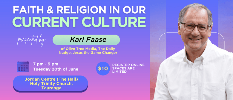 Karl Faase - Faith & Religion in Our Current Culture - Tauranga ...