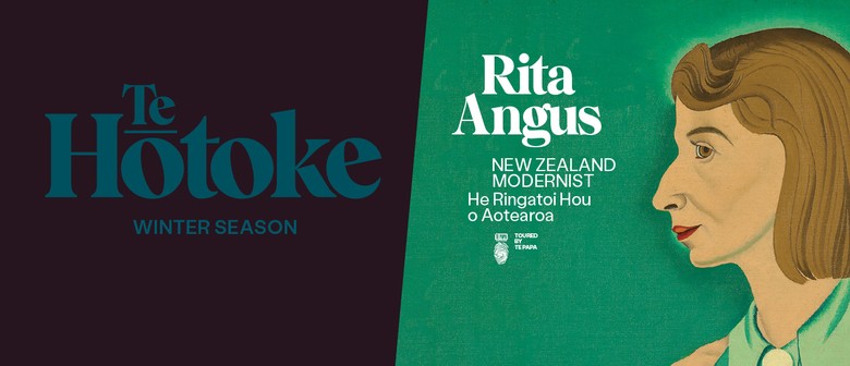 Rita Angus: New Zealand Modernist|He Ringatoi Hou o Aotearoa - Tauranga ...