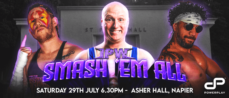 Impact Pro Wrestling presents Smash 'Em All at Asher Hall 3 - Napier ...
