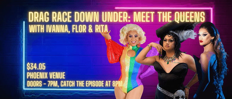Drag Race Down Under - Meet the Queens: Ivanna, Flor & Rita - Auckland ...