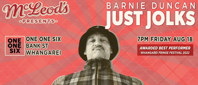 McLeod’s Presents... Barnie Duncan - Just Jolks - Whangarei - Eventfinda