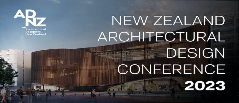 NZ Architectural Design Conference 2023 - Wellington - Eventfinda