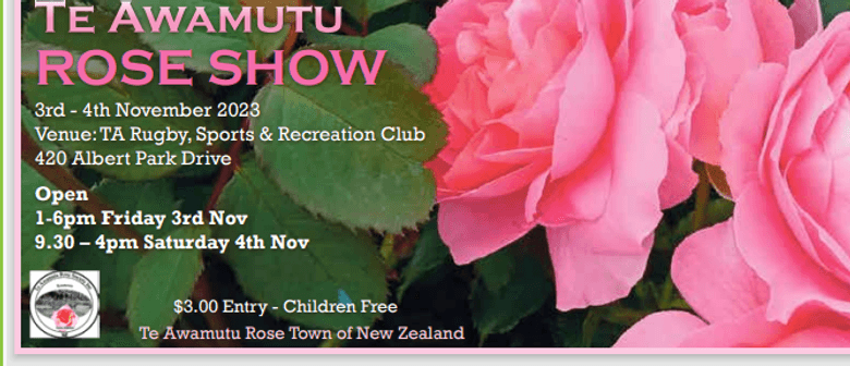 Te Awamutu Annual Rose Show - Te Awamutu - Eventfinda