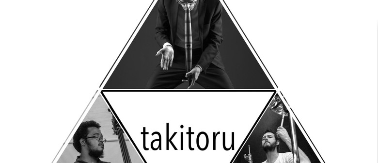 Takitoru - Wellington - Eventfinda