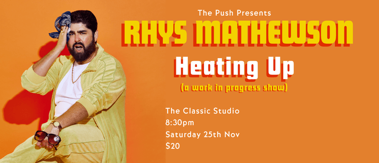 Rhys Mathewson : Heating Up - Auckland - Eventfinda